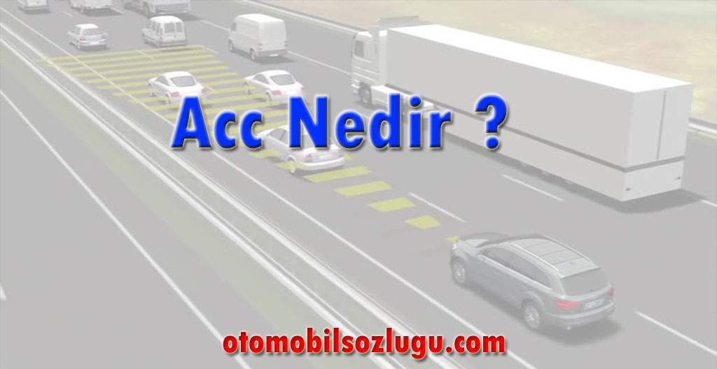 Acc Nedir ? | Otomobil Arıza Kodları, Terimleri, ikaz ışıkları anlamları