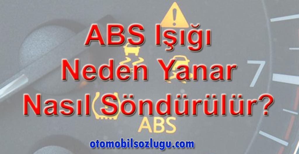 ABS ışığı neden yanar ve nasıl söndürülür? | Arıza Kodları